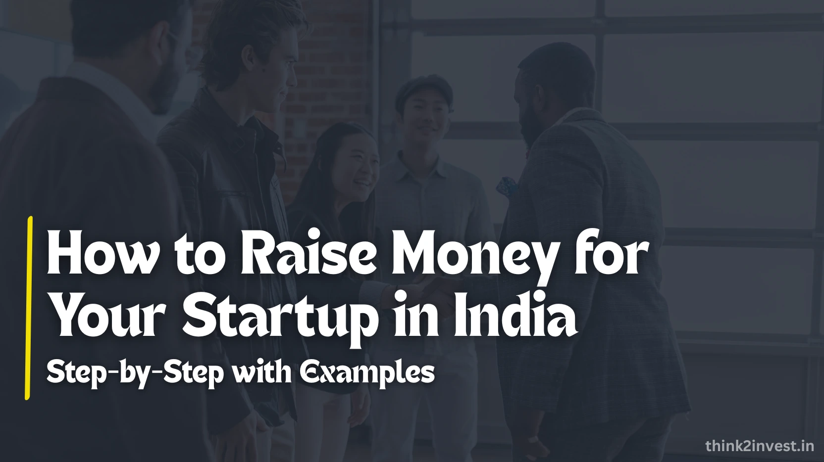 How To Raise Money For Your Startup In India: Step-by-Step With ...