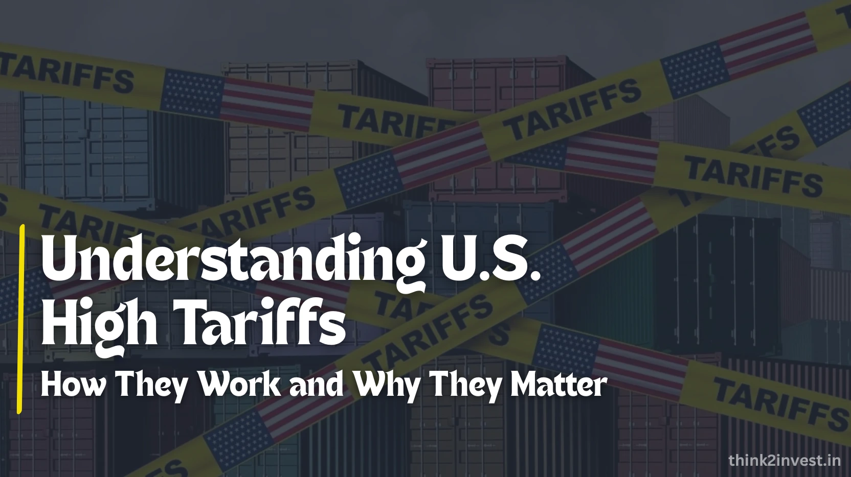 Understanding U.S. High Tariffs: How It's Affect India? - Think2Invest